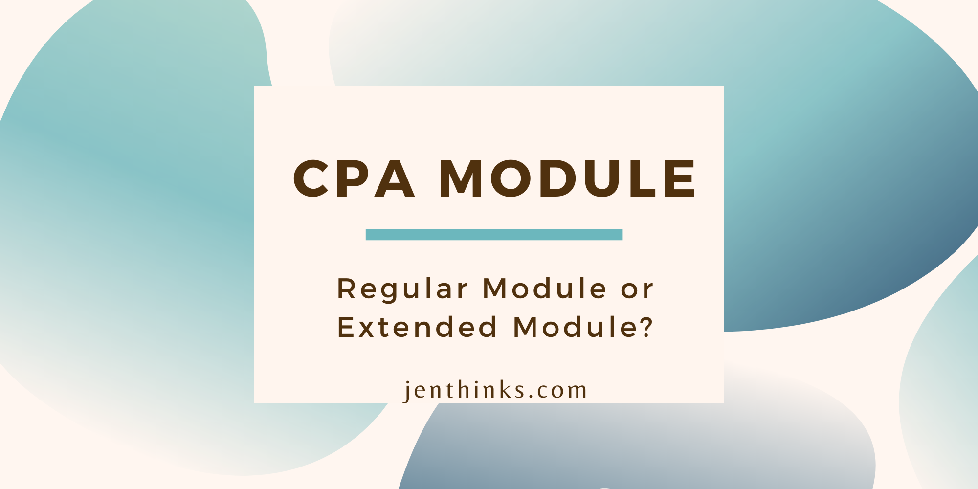 CPA PEP Module – Regular Module or Extended Module? – jenthinks