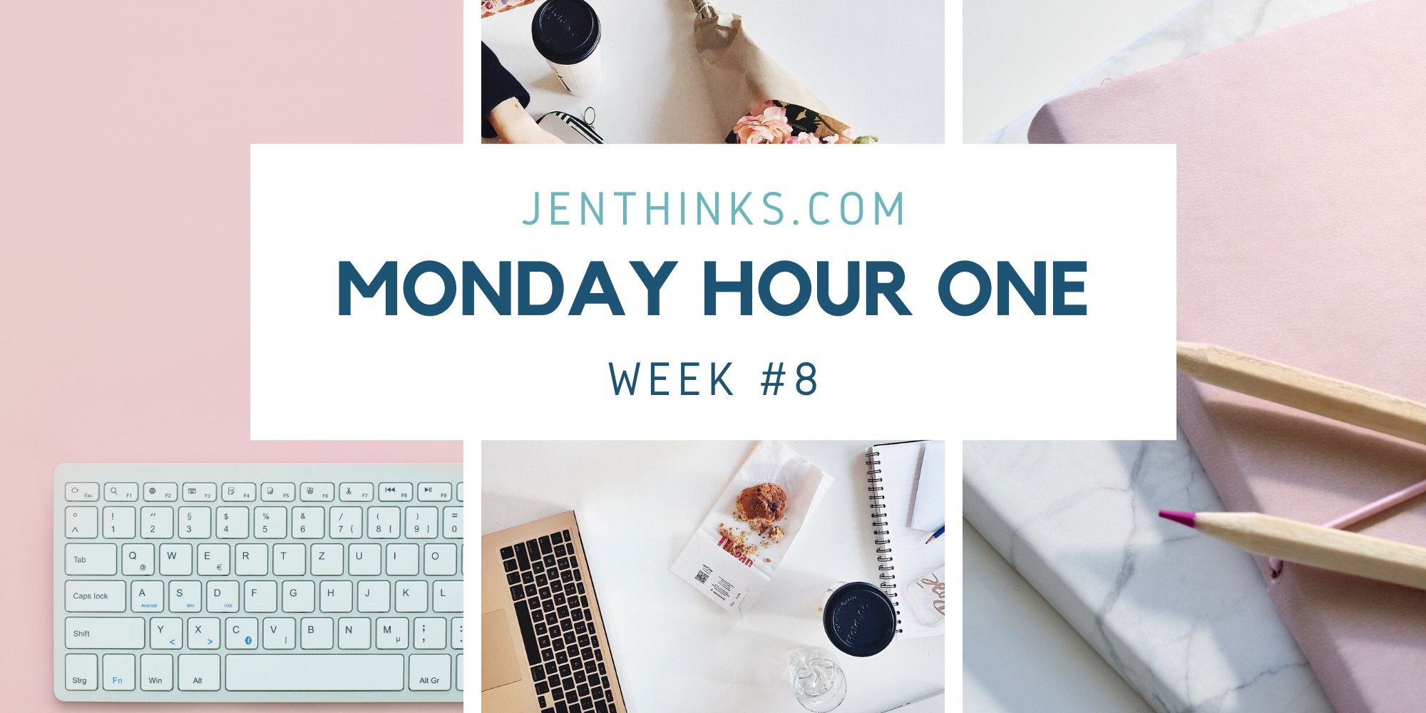 Monday Hour One Weekly Recap – Week #8 – jenthinks